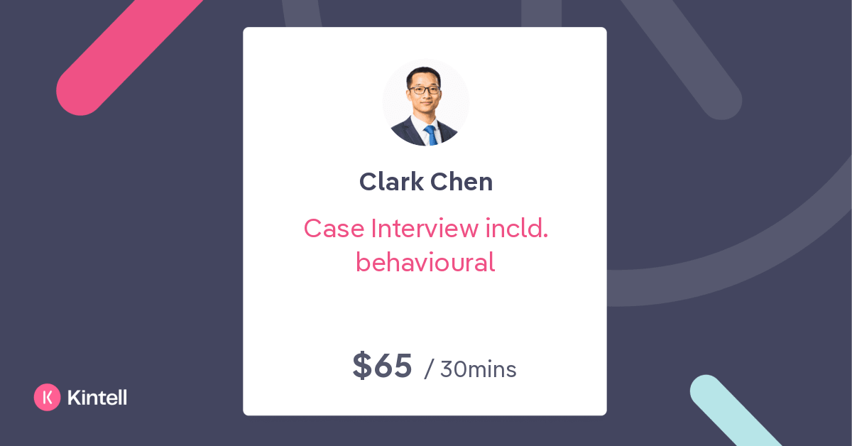 Case Interview incld. behavioural | Clark Chen | Kintell